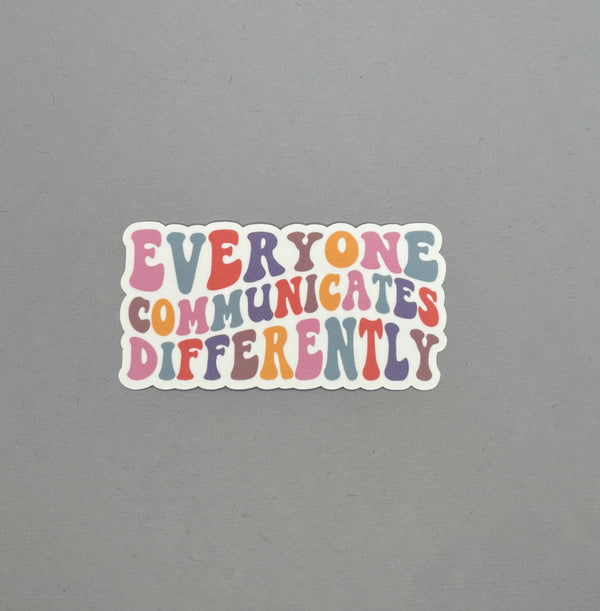 Everyone Communicates Differently Sticker – Made with Monday